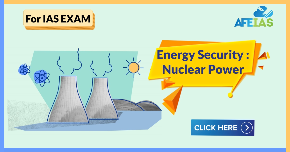 Yojana Magazine: Energy Security : Nuclear Power (23-10-21) - AFEIAS