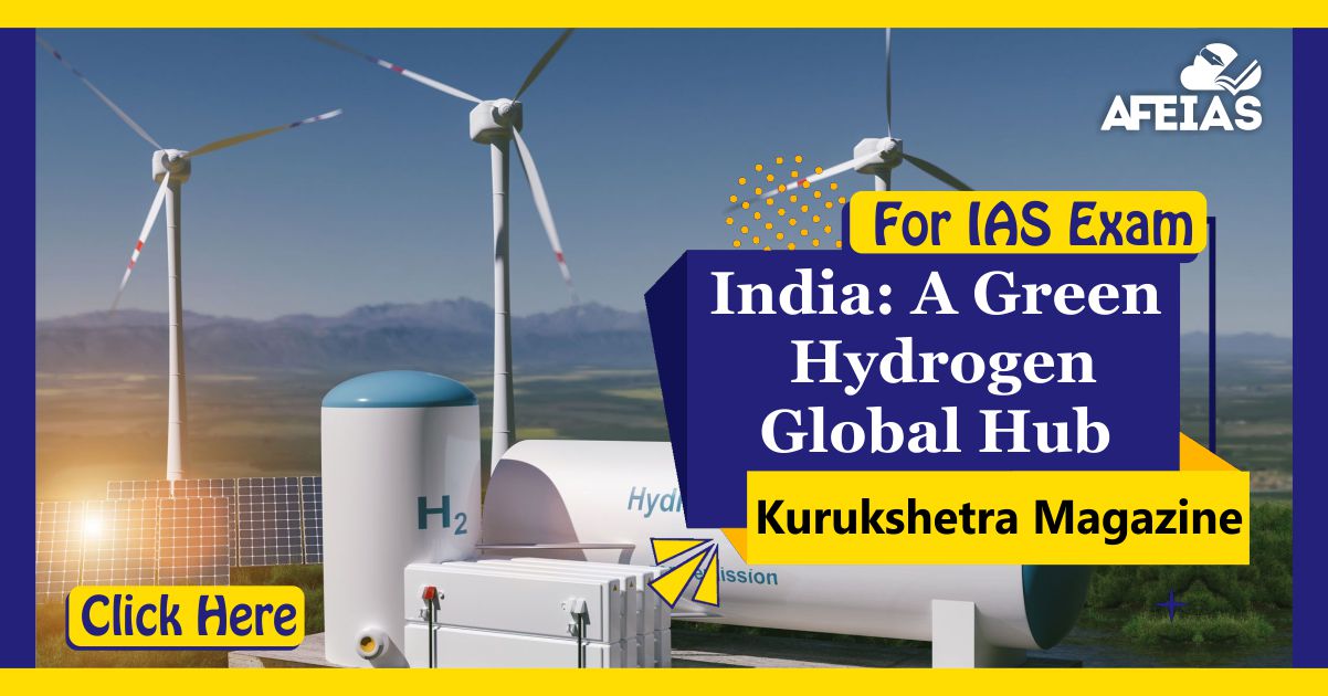 Kurukshetra : India: A Green Hydrogen Global Hub - AFEIAS