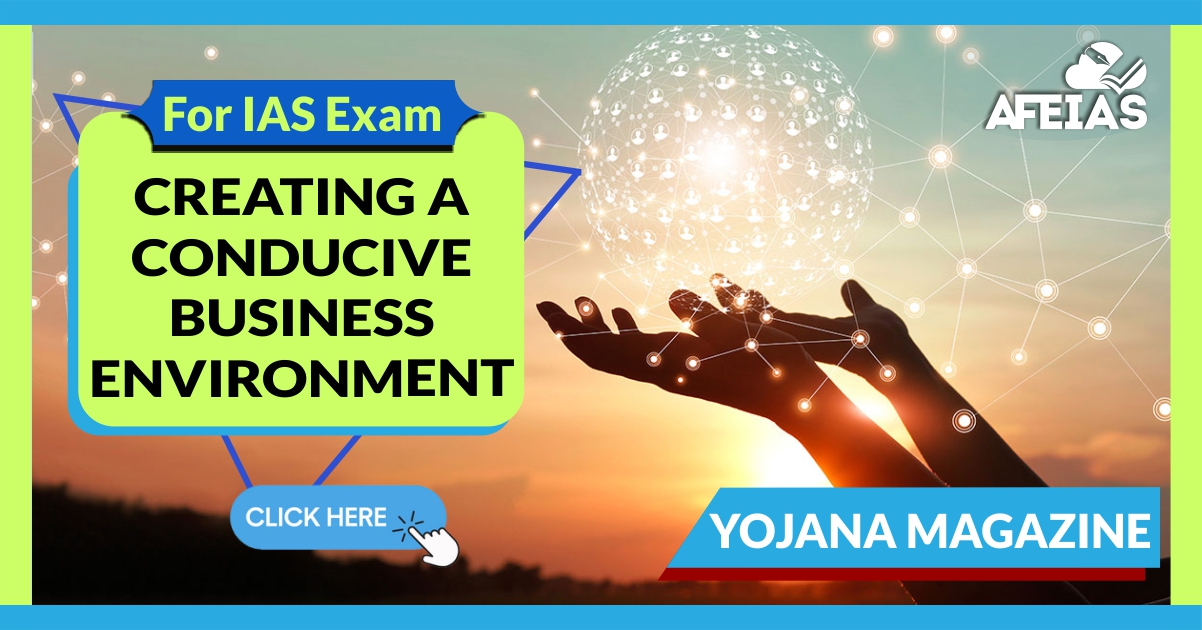 Yojana : CREATING A CONDUCIVE BUSINESS ENVIRONMENT - AFEIAS